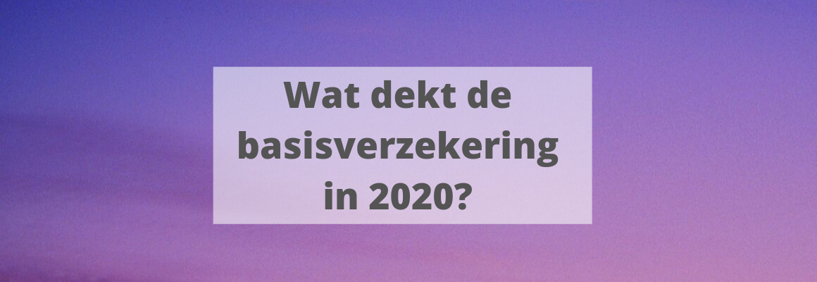 Alle nieuwe vergoedingen basisverzekering 2020 (wijzigingen)
